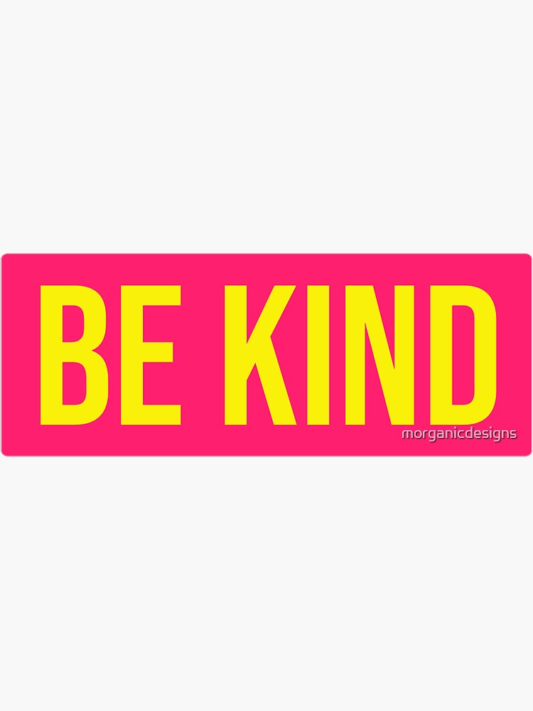 "Pink and Yellow Be Kind" Sticker for Sale by morganicdesigns | Redbubble
