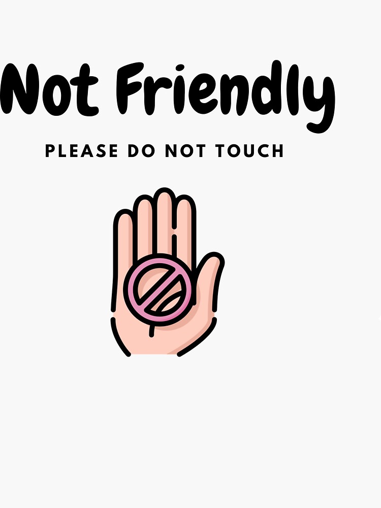 "Not Friendly Do Not Touch - Not Friendly Do Not Touch" Sticker for ...
