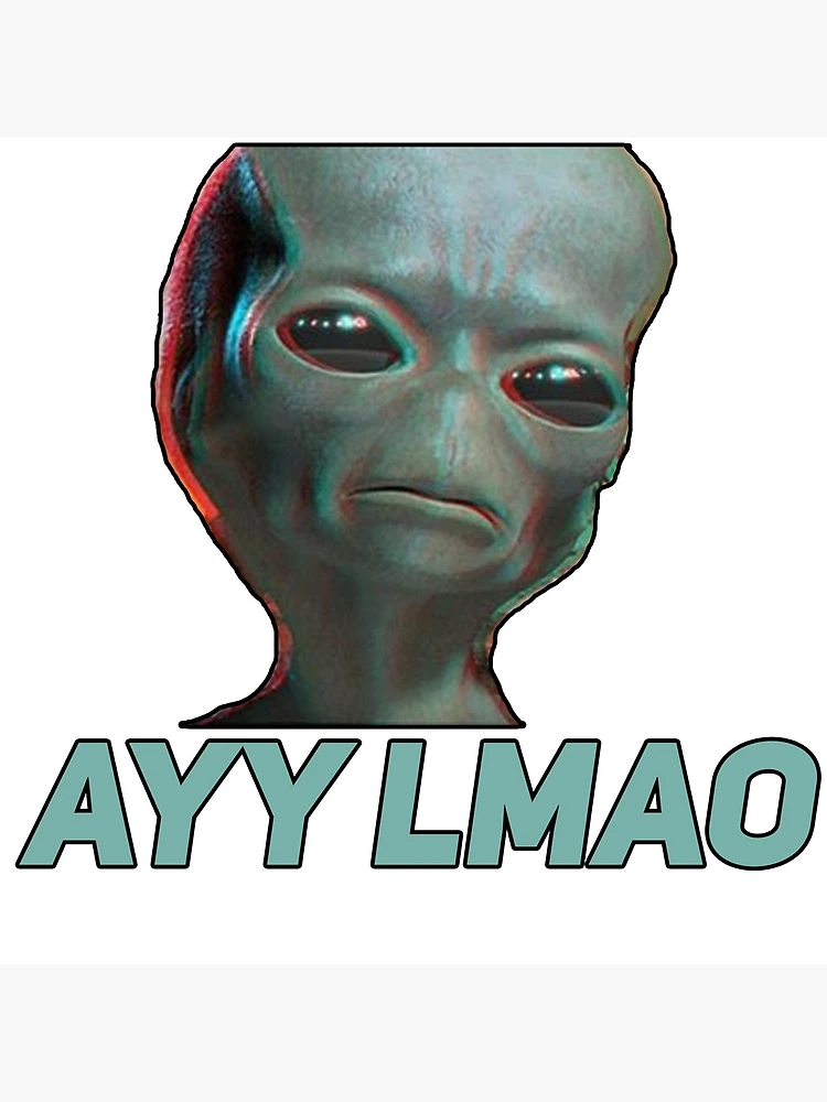 Alien Ayy Memes Aliens Meme Memes And Images Imgur