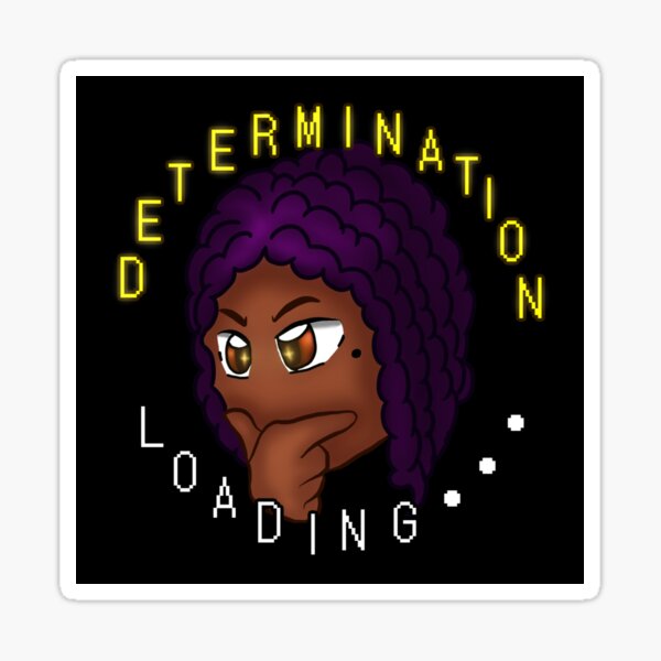 "Determination Loading" Sticker by KupaKreepa | Redbubble