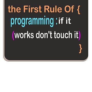"First Rule of Programming - If It Works Don't Touch It " Sticker for ...