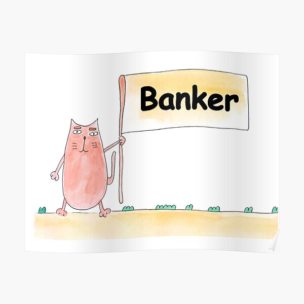 "Banker. Profession, work, job. Cat shows banner " Poster for Sale by ...