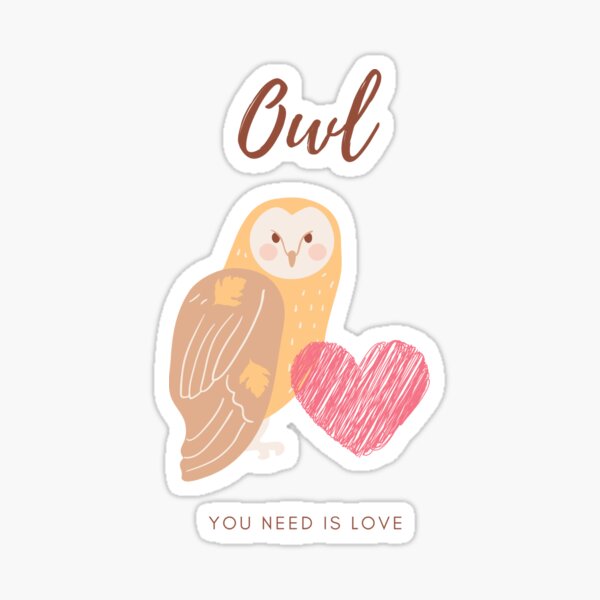 "Owl you need is love cute funny kawaii" Sticker for Sale by ...