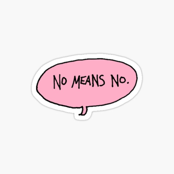 "No Means No Sticker" Sticker by cassidy-parade | Redbubble