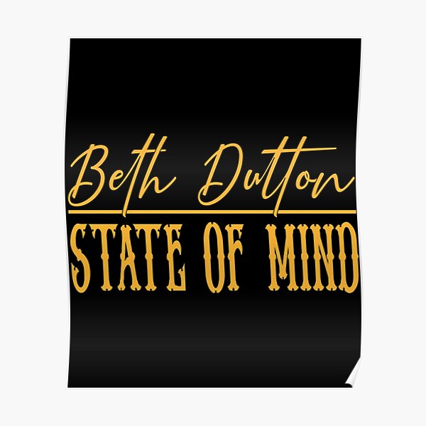 "Beth Dutton State of Mind" Poster by PhamNina | Redbubble