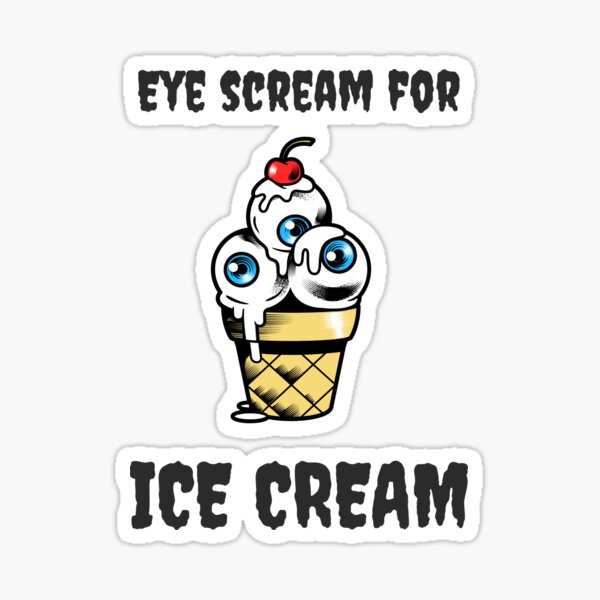 "Eye scream for Ice Cream" Sticker for Sale by jaysartwork1 | Redbubble