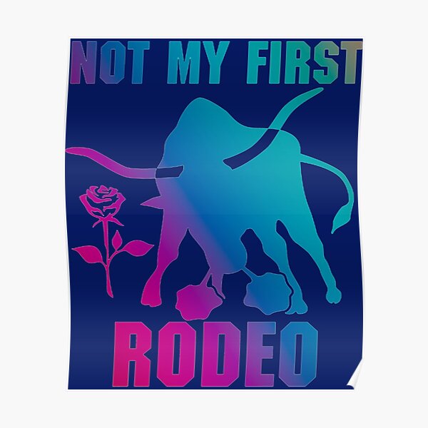 "not my first rodeo - AWESOME Cowboy, funny, rodeos, bull riding, horse ...