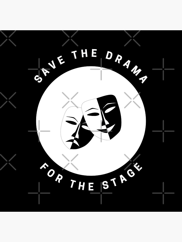 "Save the drama for the stage - Circle" Poster for Sale by Polariszero ...