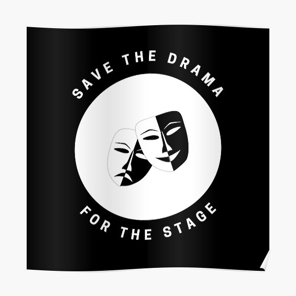 "Save the drama for the stage - Circle" Poster for Sale by Polariszero ...