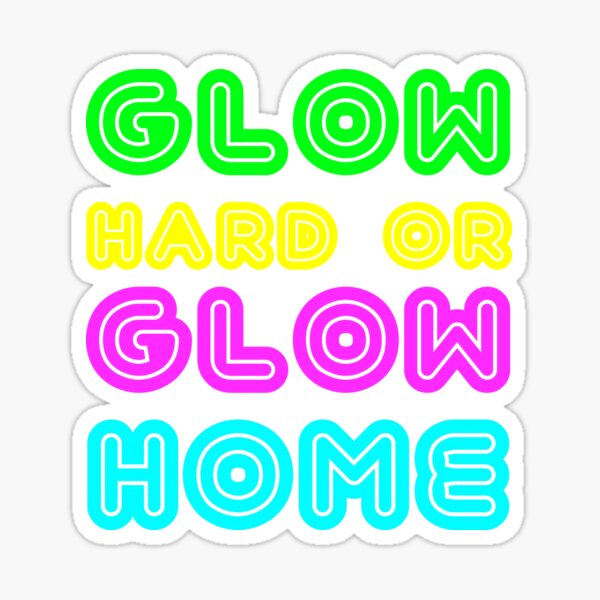 "Glow Hard or Glow Home Funny Birthday Party design" Sticker by ...