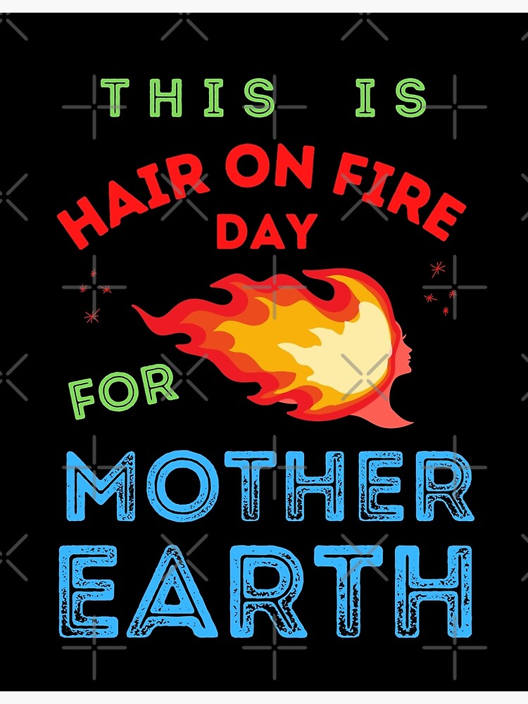 "Mother Earth Hair On Fire | Climate Change" Poster for Sale by ...