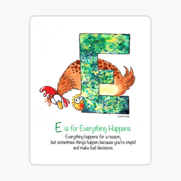 "E is for Everything Happens" Sticker for Sale by lindaFinstad | Redbubble