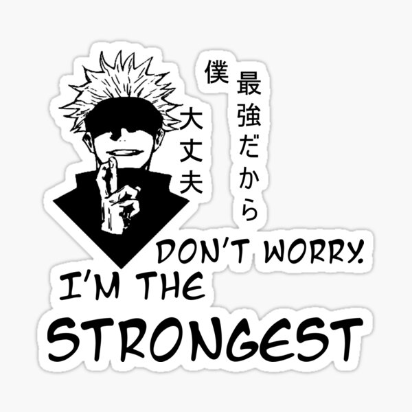 "Don't Worry. I'm the strongest, Gojo Satoru" Sticker for Sale by ...