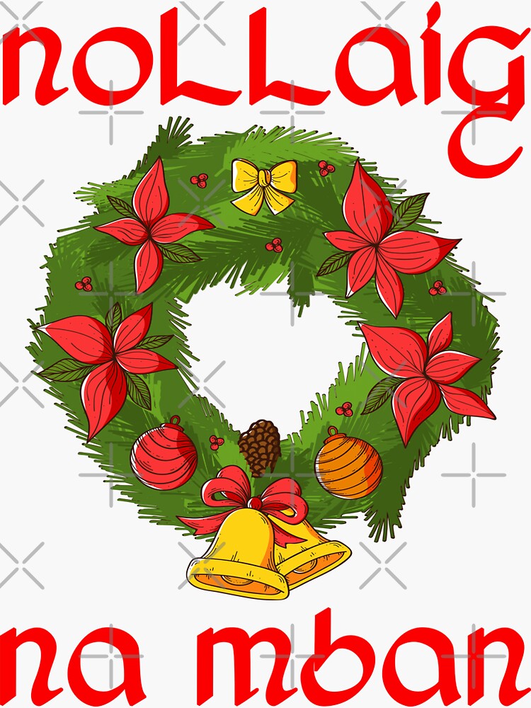 "Nollaig Na Mban Irish Little Women's Christmas Ireland Girls" Sticker ...