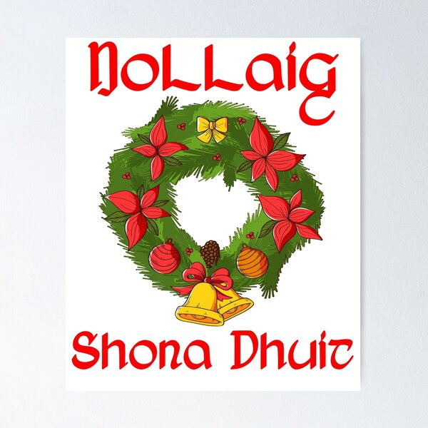 "Nollaig Shona Dhuit Irish Christmas Ireland Xmas" Poster for Sale by ...