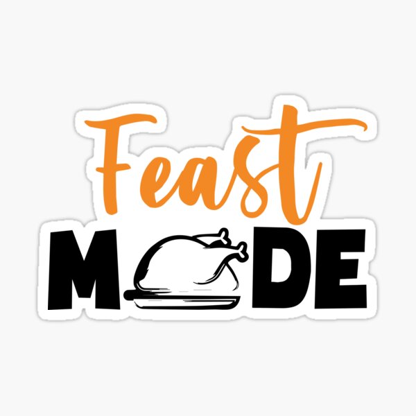 "Feast Mode" Sticker by Alisigner | Redbubble