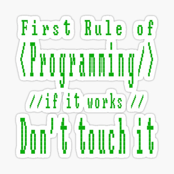 "First Rule of Programming - If It Works Don't Touch It " Sticker for ...