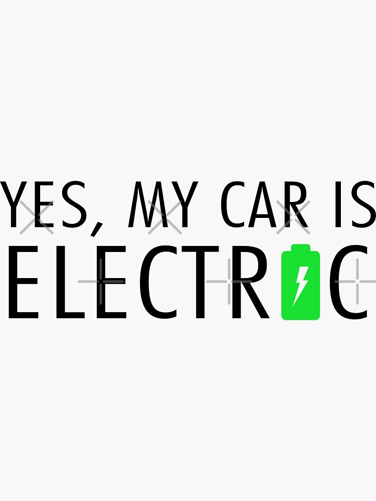 "Yes My Car is Electric, Proud Electric Car Owner" Sticker for Sale by ...