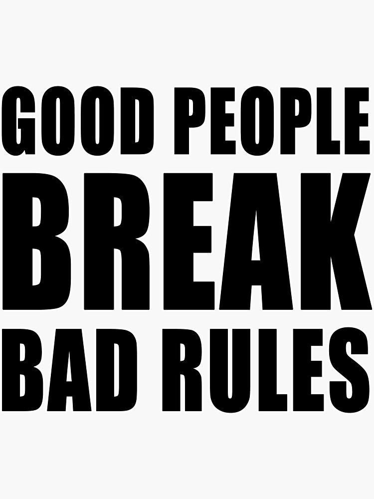 "Good People Break Bad Rules Covid Freedom Anti Segregation Patriotic ...