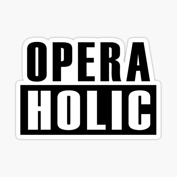"Operaholic 1 (black) - Opera Fan - Opera Lover" Sticker for Sale by ...