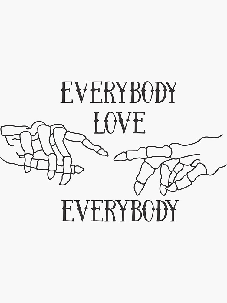 "Everybody Love Everybody" Sticker by RadicalSaint | Redbubble