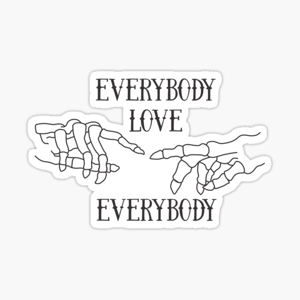 "Everybody Love Everybody" Sticker by RadicalSaint | Redbubble