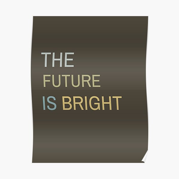 "The Future is bright motivation" Poster for Sale by sabrinadesign ...