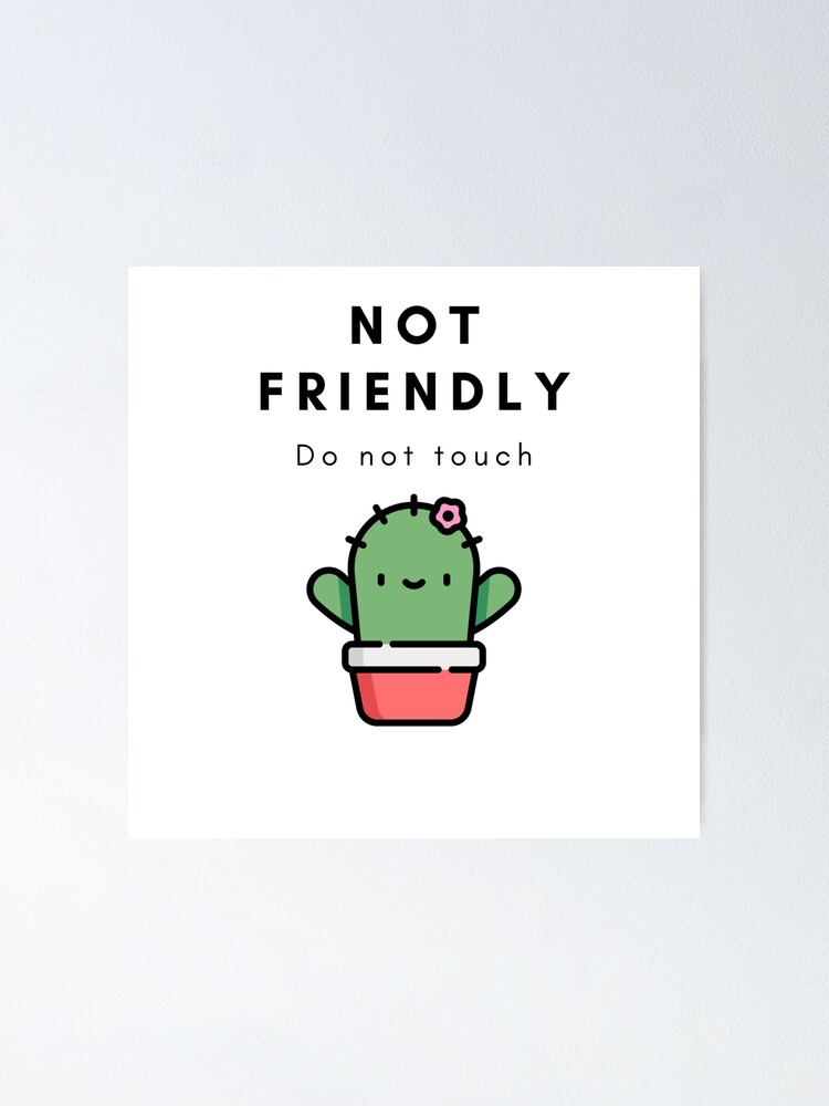 "Not Friendly Do Not Touch - Not Friendly Do Not Touch" Poster for Sale ...