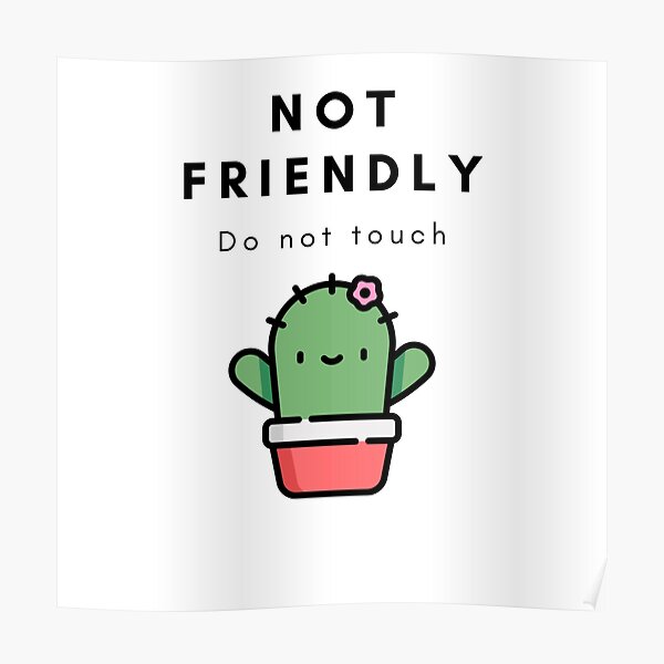 "Not Friendly Do Not Touch - Not Friendly Do Not Touch" Poster for Sale ...
