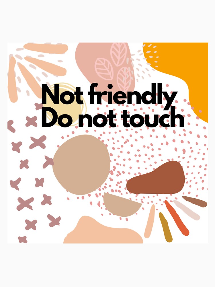 "Not Friendly Do Not Touch - Not Friendly Do Not Touch" T-shirt for ...