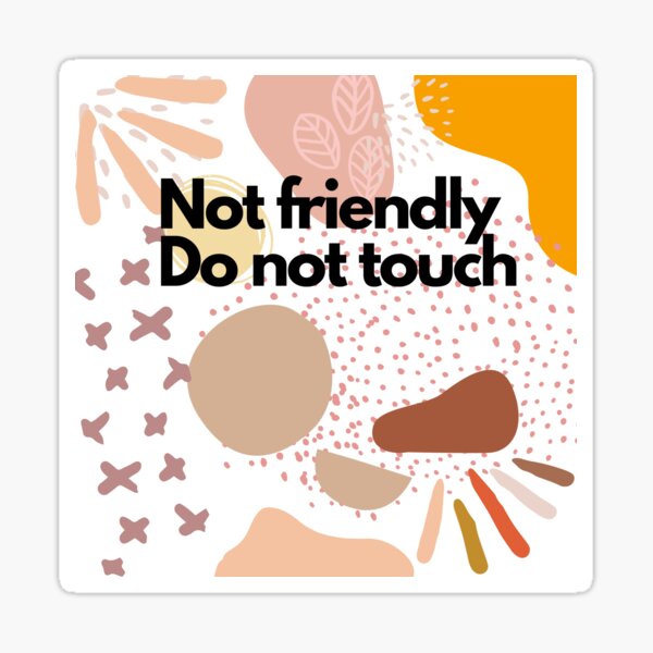 "Not Friendly Do Not Touch - Not Friendly Do Not Touch" Sticker for ...
