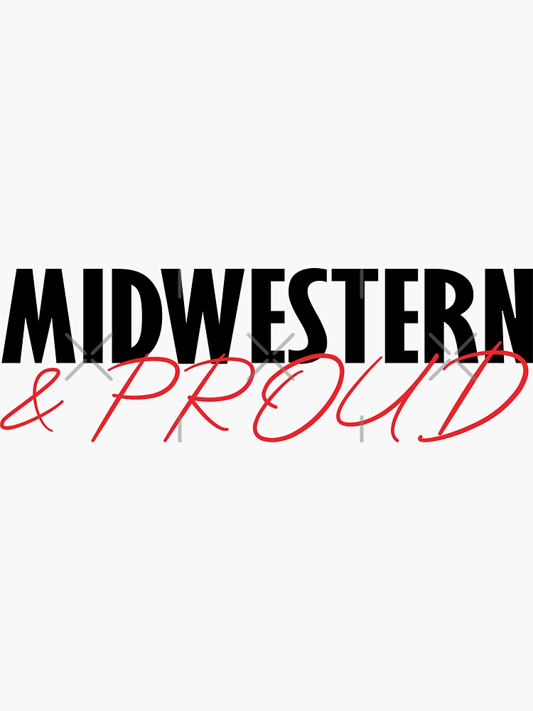 "Midwestern & Proud " Sticker for Sale by thesierraco | Redbubble