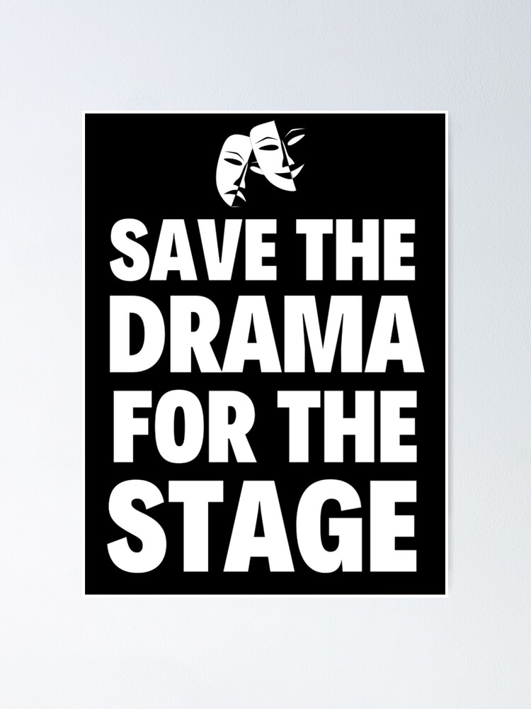 "Save The Drama For The Stage Funny Drama And Acting Quotes " Poster ...