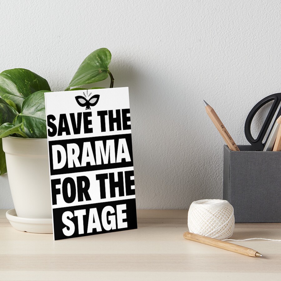 "Save The Drama For The Stage Funny Drama And Acting Quotes " Poster ...
