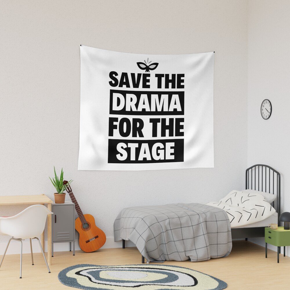 "Save The Drama For The Stage Funny Drama And Acting Quotes " Poster ...