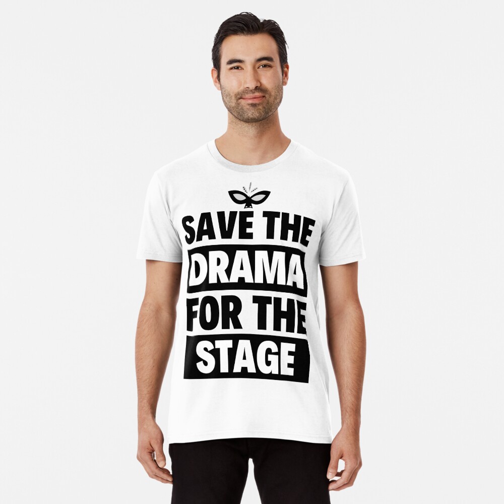 "Save The Drama For The Stage Funny Drama And Acting Quotes " Poster ...