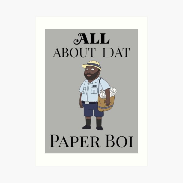 "All About My Man Dat Paper Boi" Art Print for Sale by opiester | Redbubble