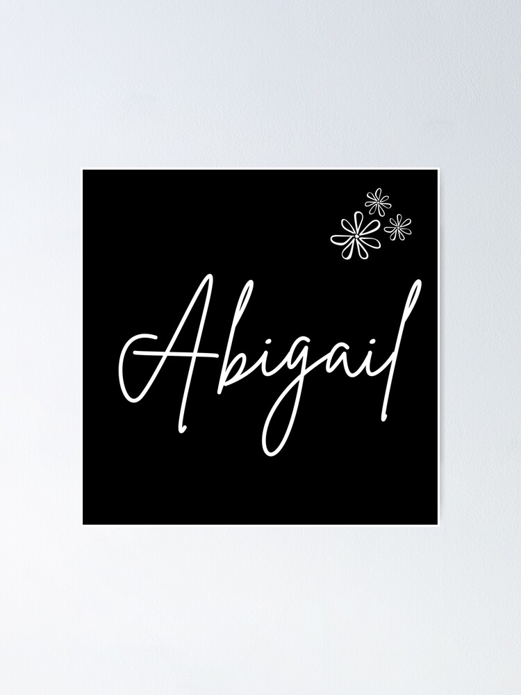 ""Abigail" Name in Black and White Color with Flowers" Poster by ...