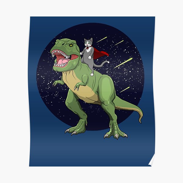 "Hero Cat Riding T-Rex Dinosaur Cosmic" Poster for Sale by Rongway76 ...