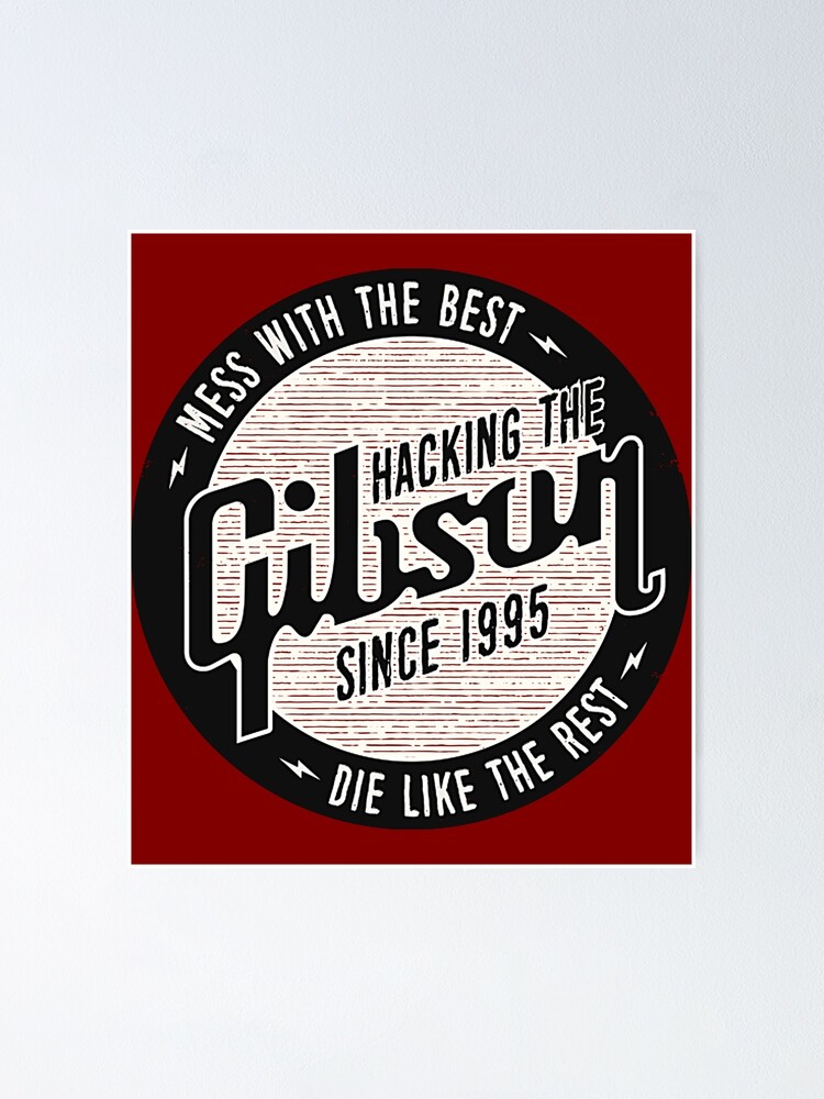 "Hack the Gibson " Poster for Sale by RANDYSTINA124 | Redbubble