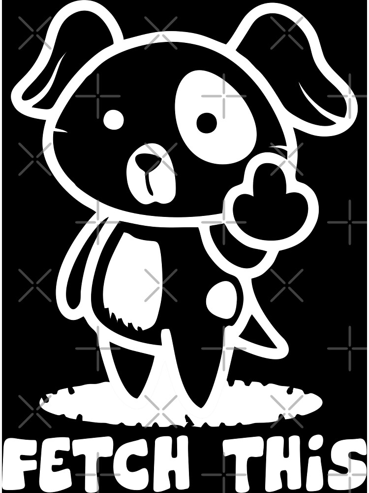 "Fetch this" Poster by pnkpopcorn | Redbubble