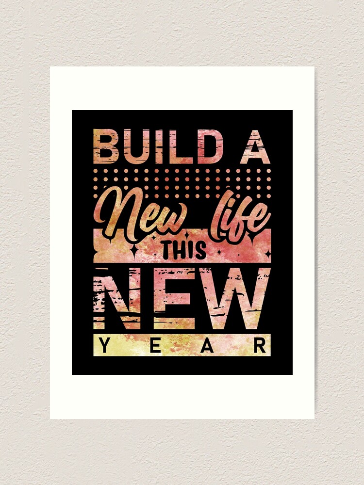 "Build a New Life Motivational Quotes" Art Print for Sale by store-of ...