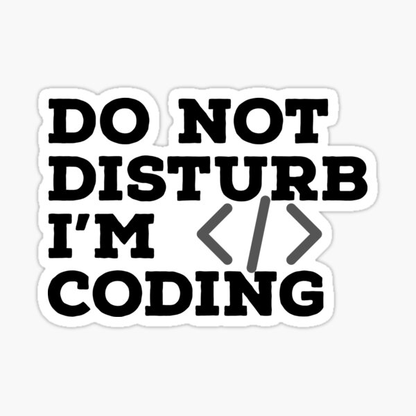 "DO NOT DISTURB I'M CODING " Sticker for Sale by Morphis-shop | Redbubble