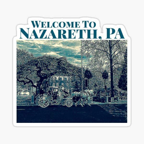 "Welcome to Nazareth, PA" Sticker by nodicetees | Redbubble