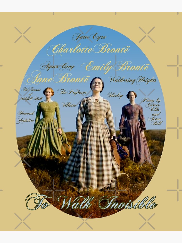 "Brontë Sisters, To Walk Invisible" Poster by paivihollander | Redbubble