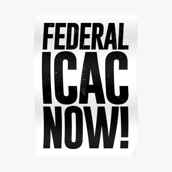 "Federal ICAC Now! [Worn Look]" Poster by politicalamity | Redbubble