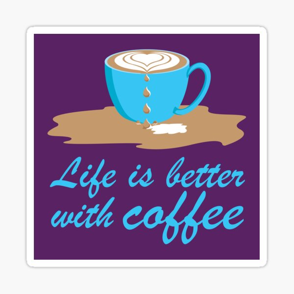 "Coffee and Life : Life and Coffee : Life is better with coffee ...