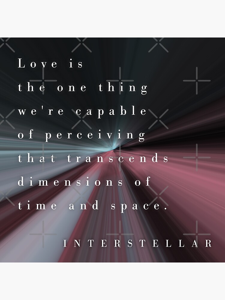 "Love Is The One Thing We're Capable Of Perceiving That Transcends ...