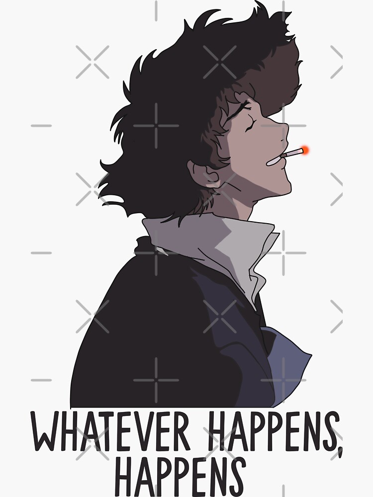 "Whatever happens, happens (Spike Speigel) - Cowboy Bebop" Sticker for ...