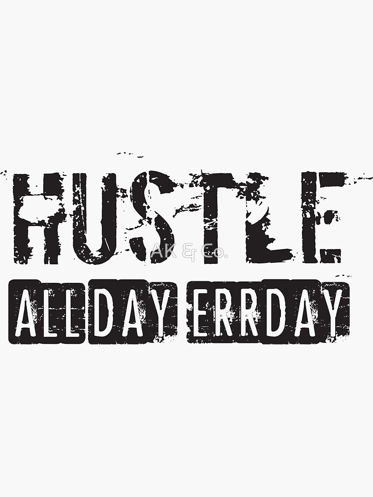 "Hustle All Day Errday" Sticker for Sale by AKandCo | Redbubble
